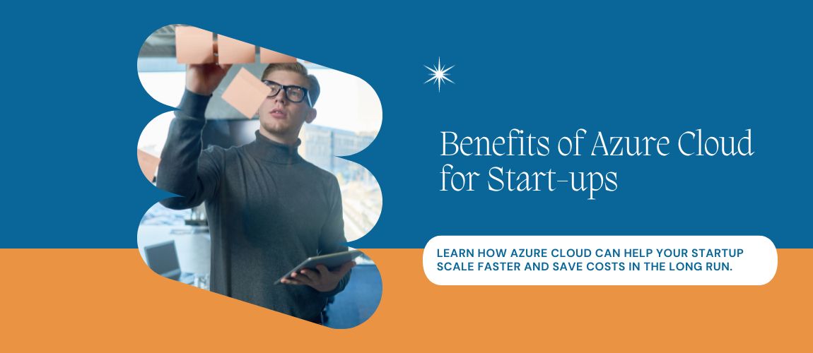 8 Benefits Of Azure's Cloud For Start Ups Success